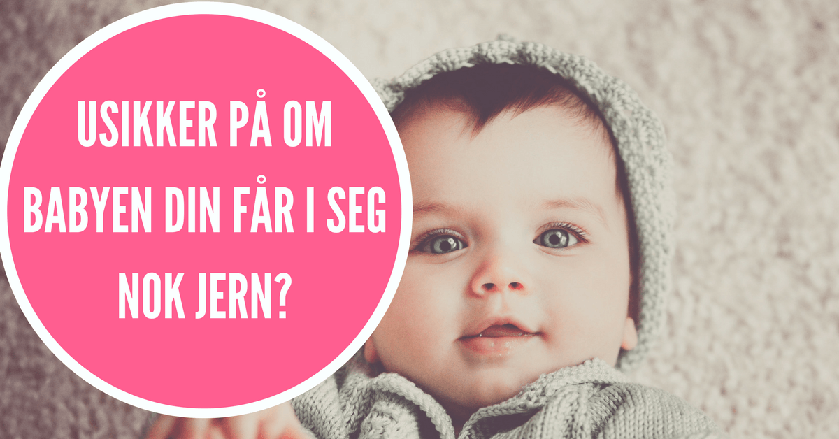 Er du usikker på om babyen din får i seg nok jern?